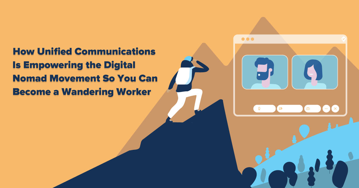 How Unified Communications Is Empowering the Digital Nomad Movement So ...