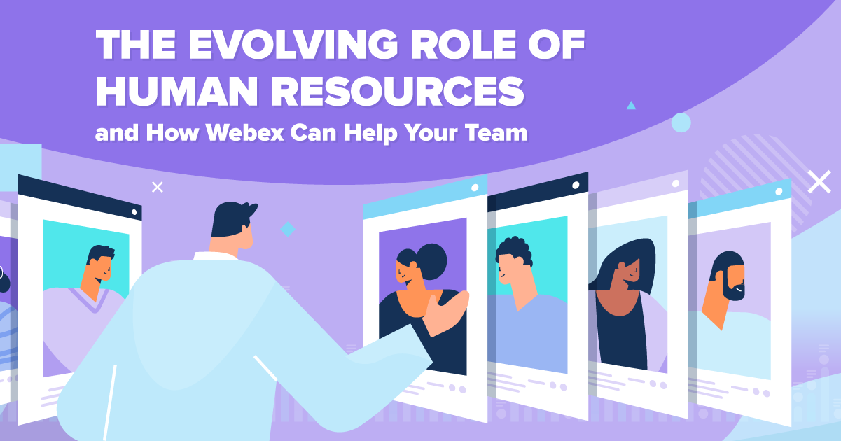 The Evolving Role of Human Resources and How Webex Can Help Your Team ...