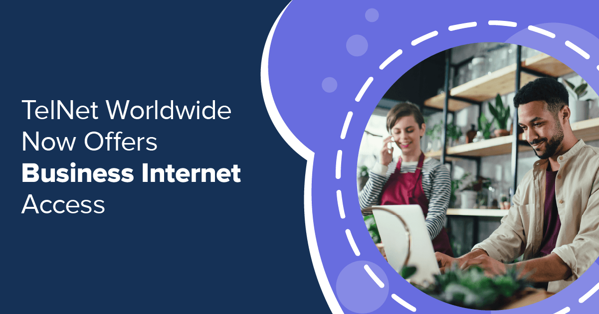 TelNet Worldwide Now Offers Business Internet Access | TelNet Worldwide